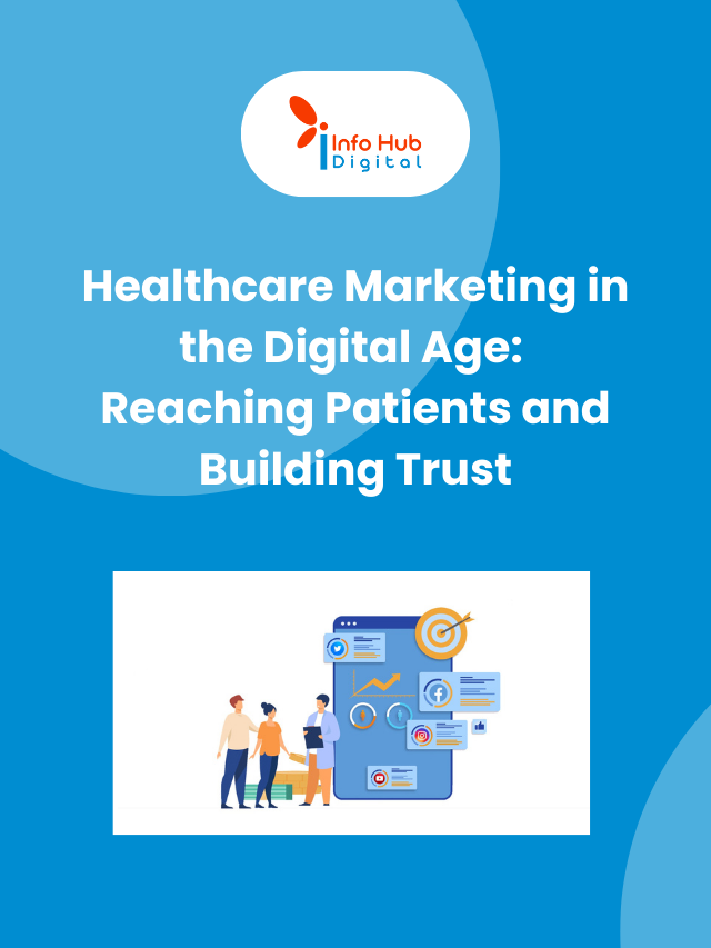 Healthcare Marketing in the Digital Age: Reaching Patients and Building Trust