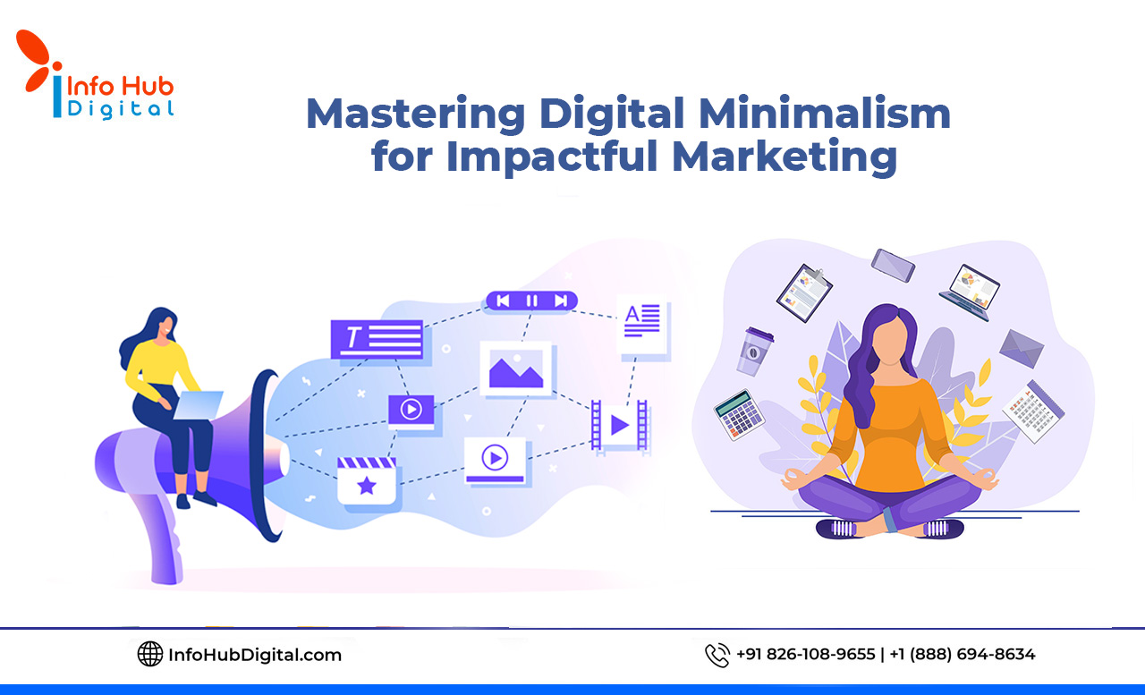 Mastering Digital Minimalism for Impactful Marketing
